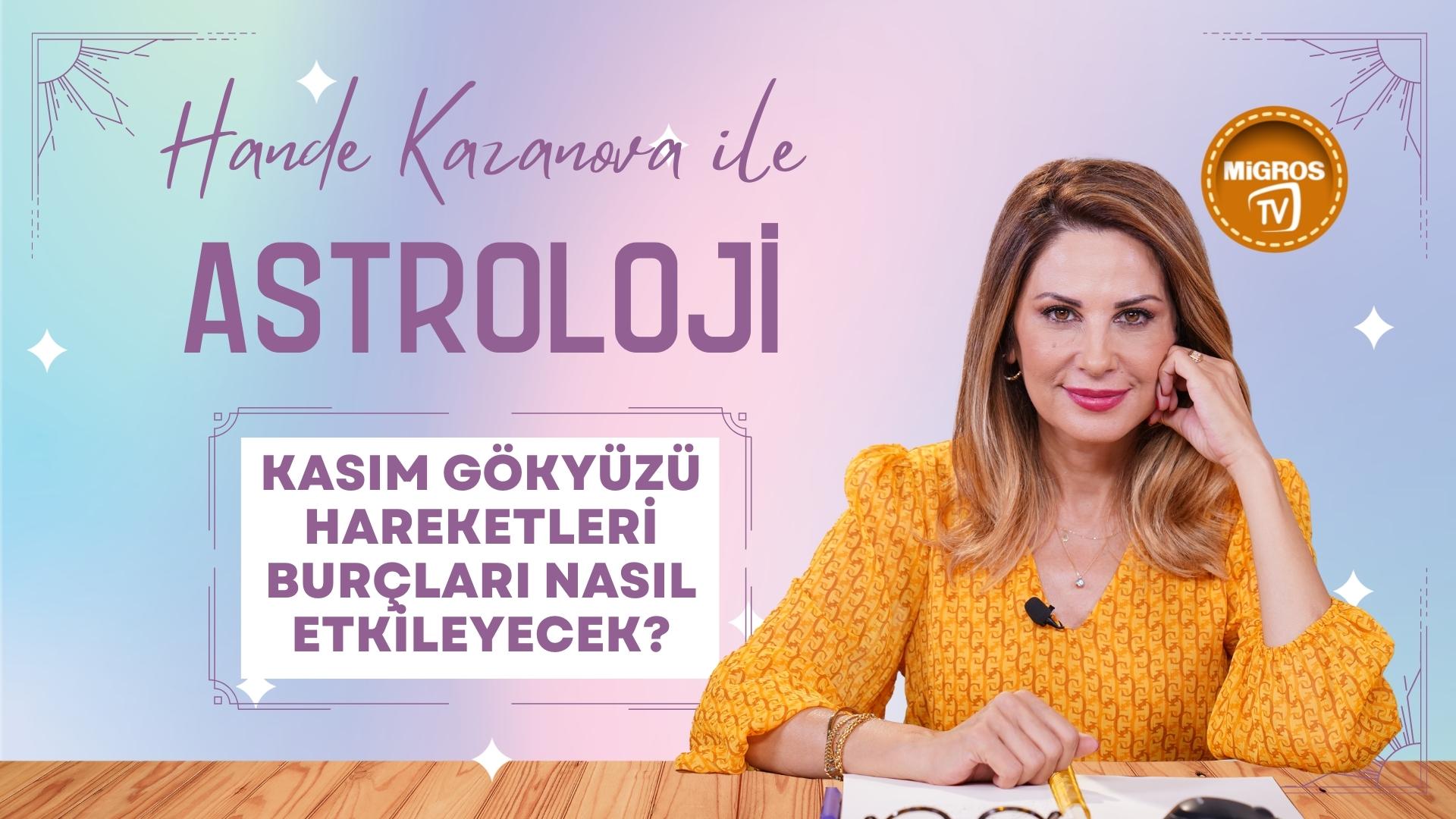 Hande Kazanova ile Astroloji: Kasım Gökyüzü Hareketleri Burçları Nasıl ...